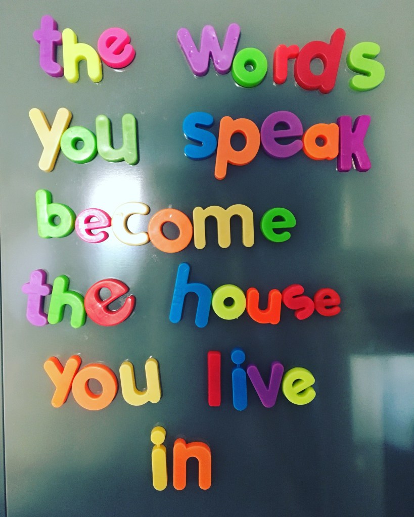 The words you speak become the house you live in | Whatmyfridgesays