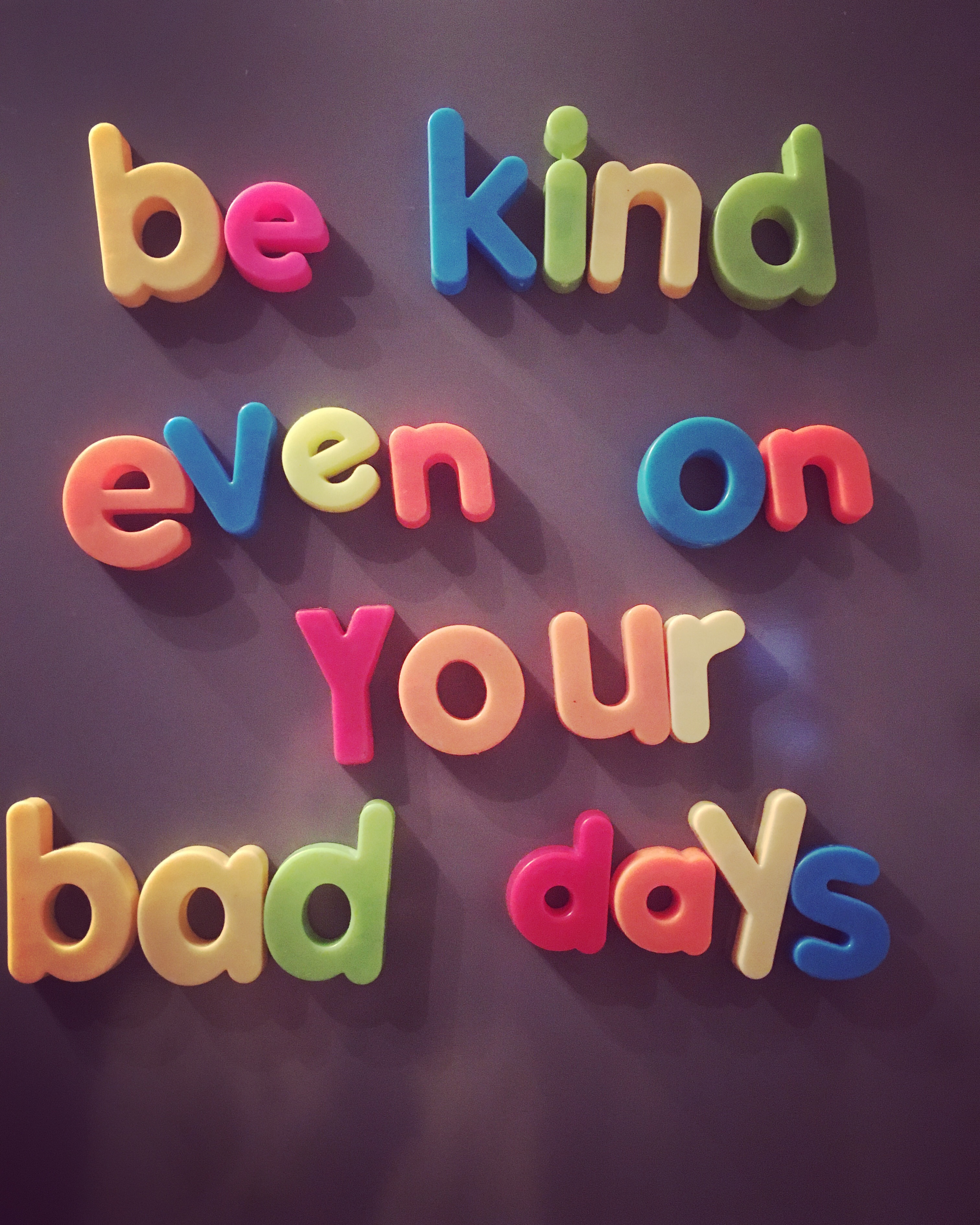 Be kind. Even on your bad days | Whatmyfridgesays