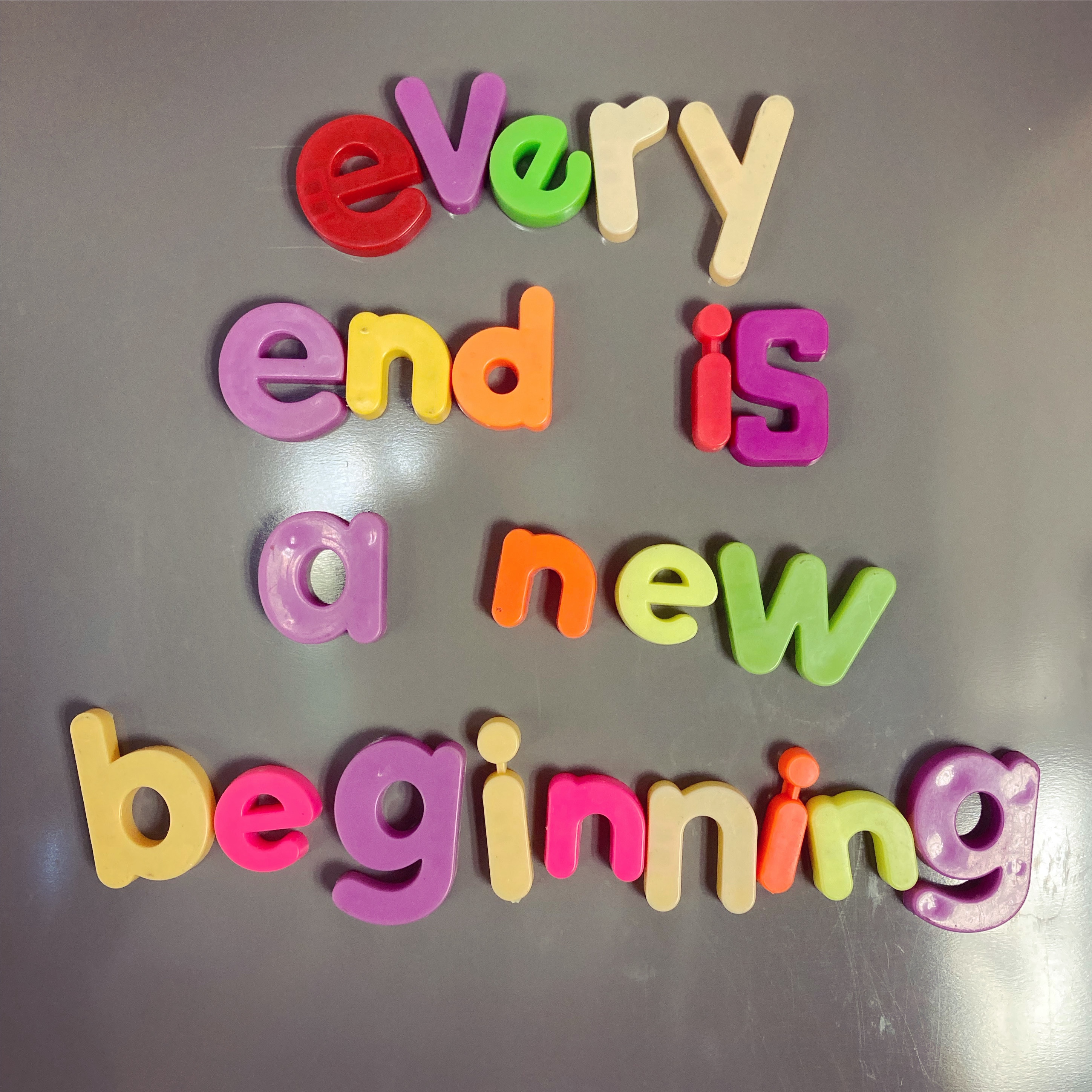 Every end is a new beginning | Whatmyfridgesays
