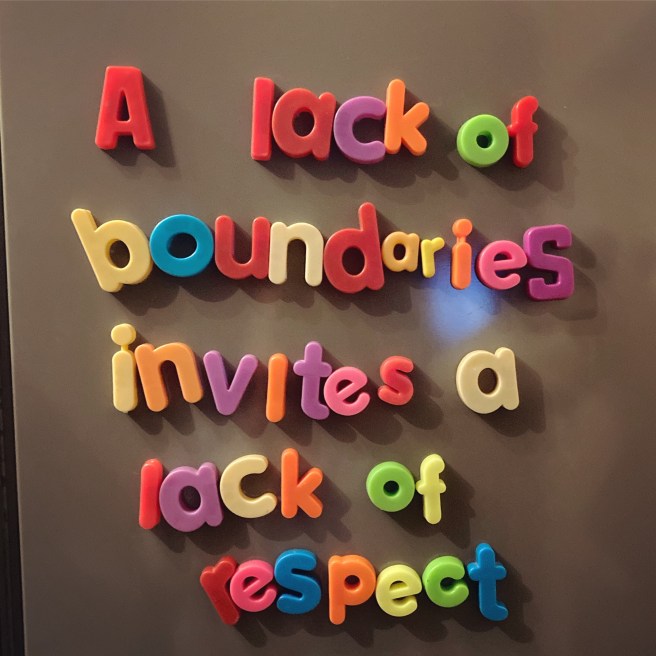A lack of boundaries invites a lack of respect | Whatmyfridgesays