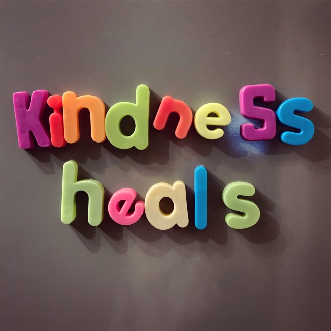 Kindness heals | Whatmyfridgesays